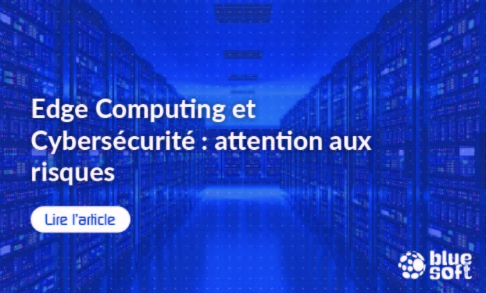 Edge computing and cybersecurity: beware of risks