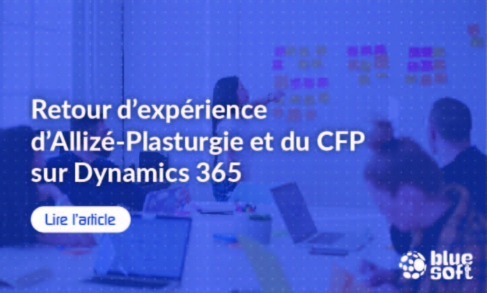 Feedback from Allizé-Plasturgie and CFP on Dynamics 365
