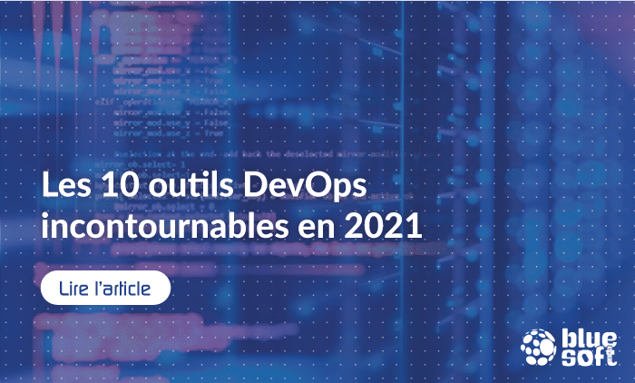 Les 10 outils DevOps incontournables en 2021 | Blue Soft Group