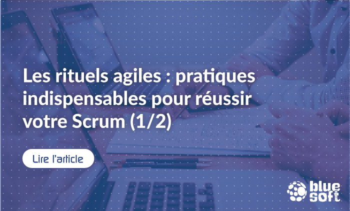 Les rituels agiles, pratiques indispensables pour réussir votre Scrum