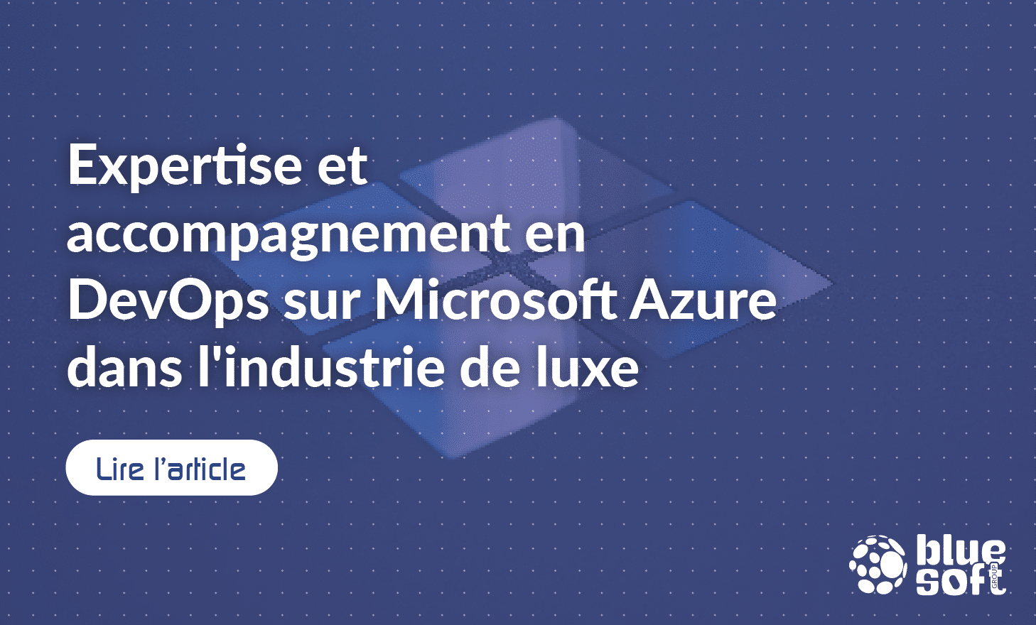 Expertise et accompagnement sur Azure DevOps dans l'industrie de luxe
