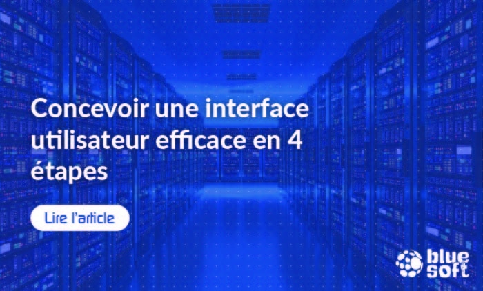 Concevoir une interface utilisateur efficace en 4 étapes